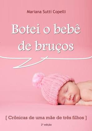 Botei o bebe de brucos - Livros de Saúde e Bem Estar - Magazine Luiza